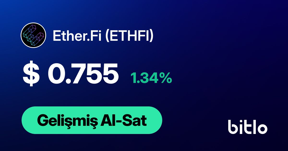 Ether.fi Fiyatı ve Ether.fi Fiyat Grafiği - ETHFI/USDT - Bitlo.com