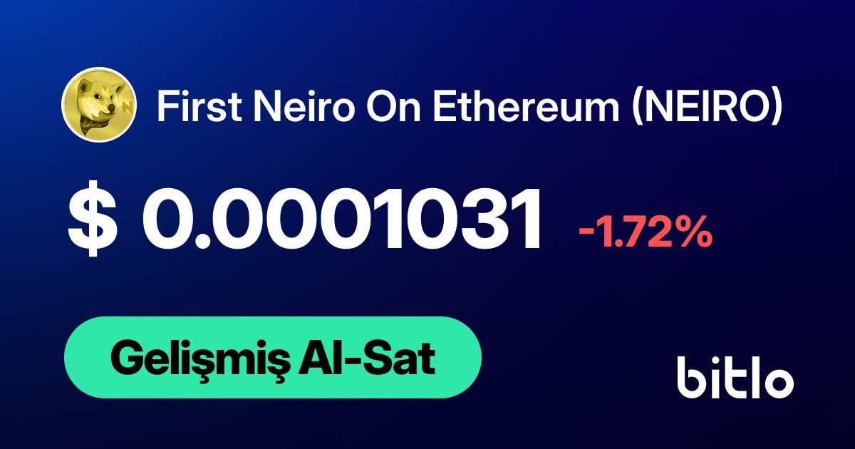 First Neiro On Ethereum Fiyatı ve First Neiro On Ethereum Fiyat Grafiği ...