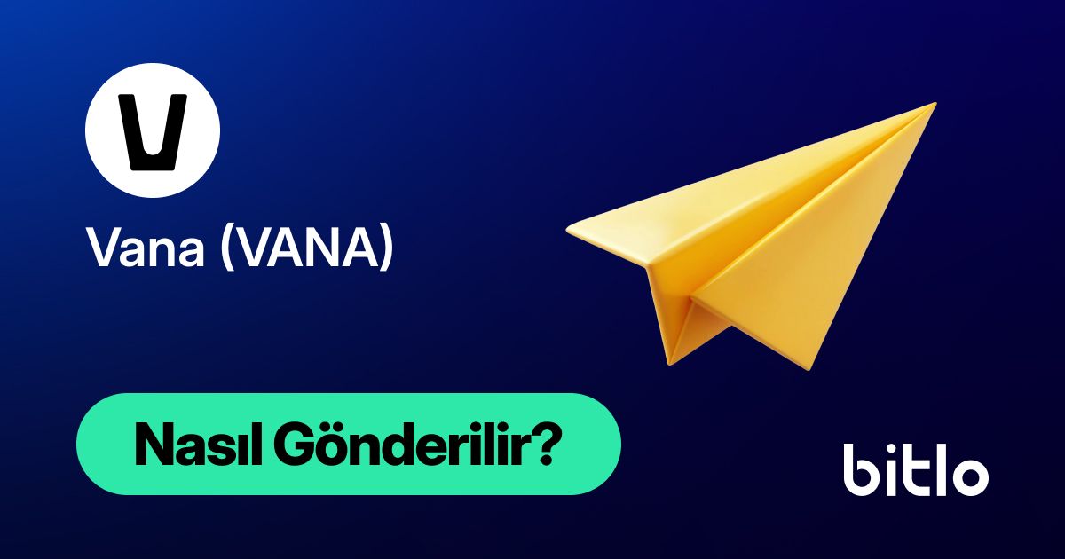Vana (VANA) Nasıl Gönderilir? [Rehber] - Bitlo.com