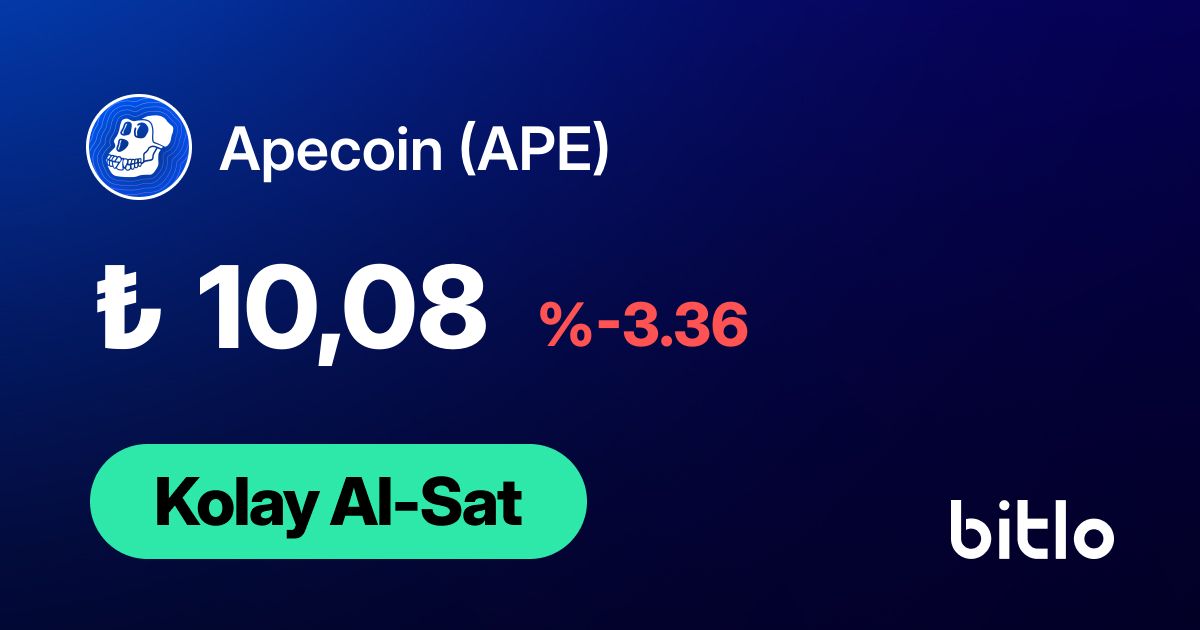 ApeCoin (APE) Fiyatı, Grafiği ve Piyasa Değeri - Bitlo.com