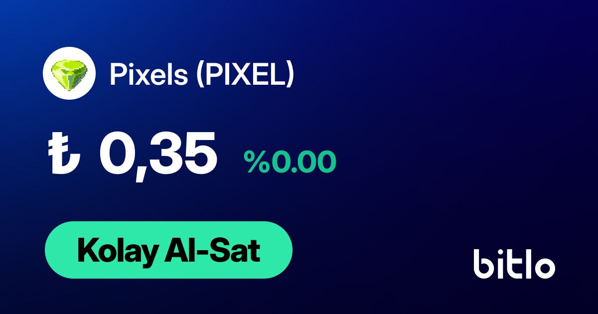 Pixels (PIXEL) Satın Al - PIXEL/TRY - Bitlo.com