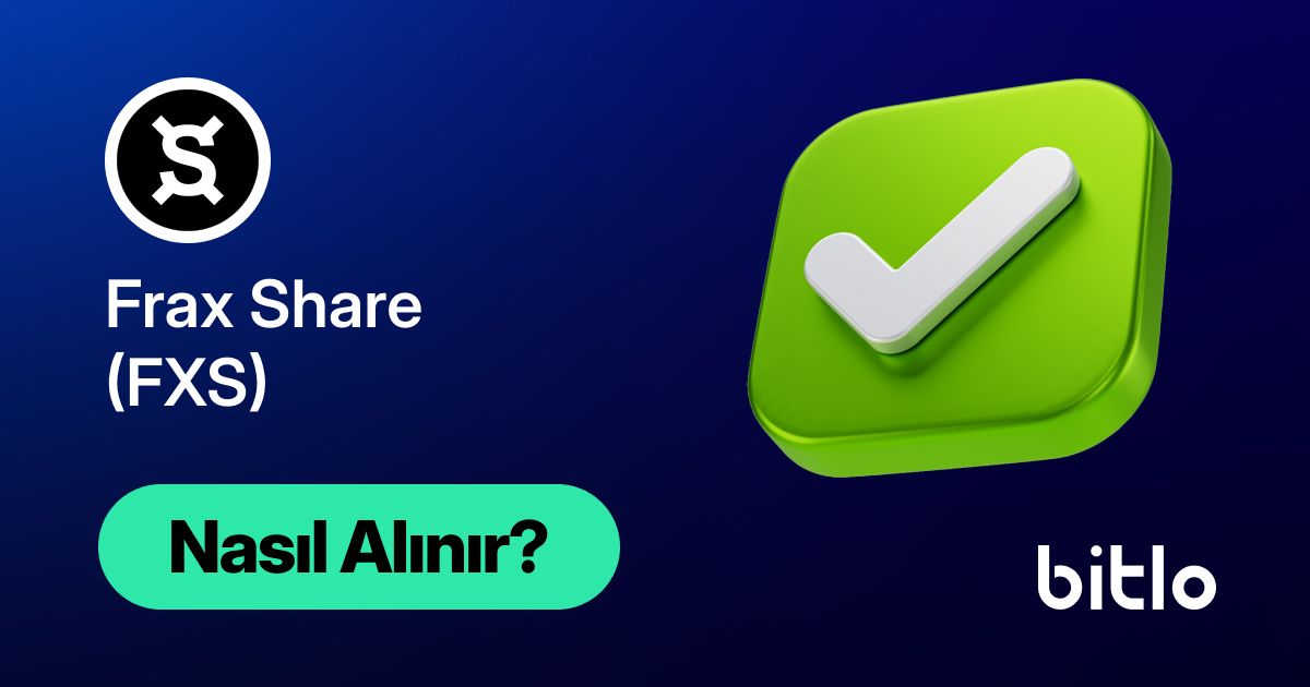 5 Adımda Frax Share (FXS) Nasıl Alınır? [Rehber] - Bitlo.com
